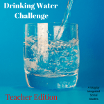 Drinking Water Challenge: Teacher Edition – Integrated Social Studies