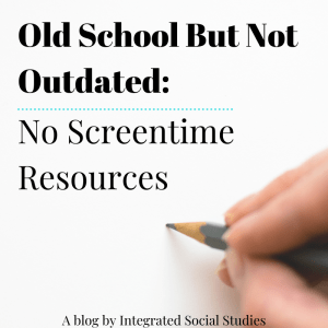 Old School but Not Outdated: No Screen Time Resources – Integrated ...