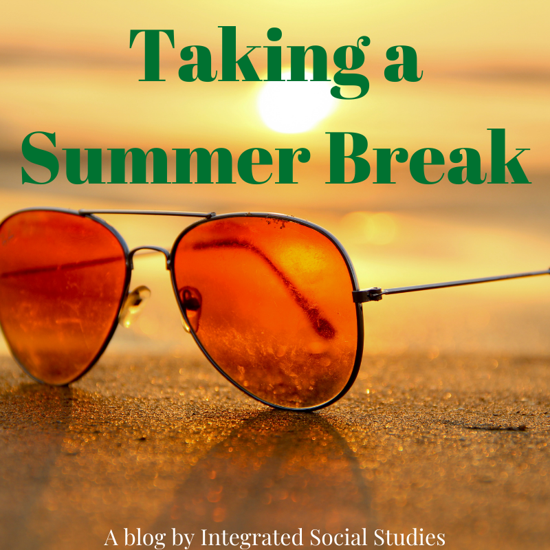 Taking a Summer Break – Integrated Social Studies